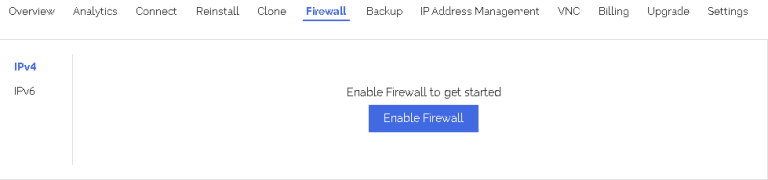 Configure IPv4 & IPv6 firewalls for your VM.Need help? Click here for a firewall setup guide.