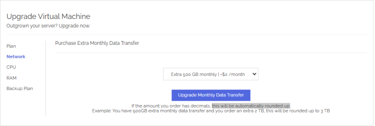 The Network section lets you increase your data transfer limit.For example, if you currently ...
